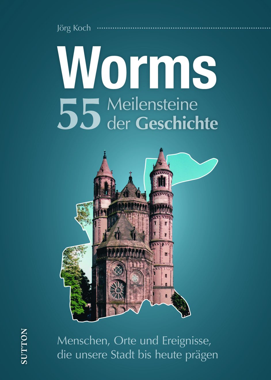 „Worms. 55 Meilensteine der Geschichte“ / Vortrag von Dr. Jörg Koch ...